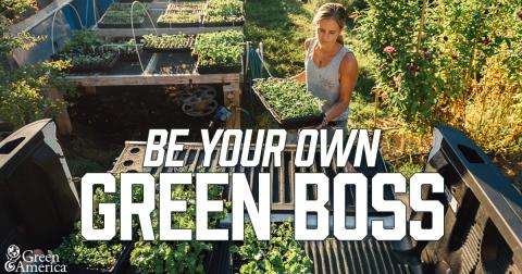 Be Your Own Green Boss | Green America